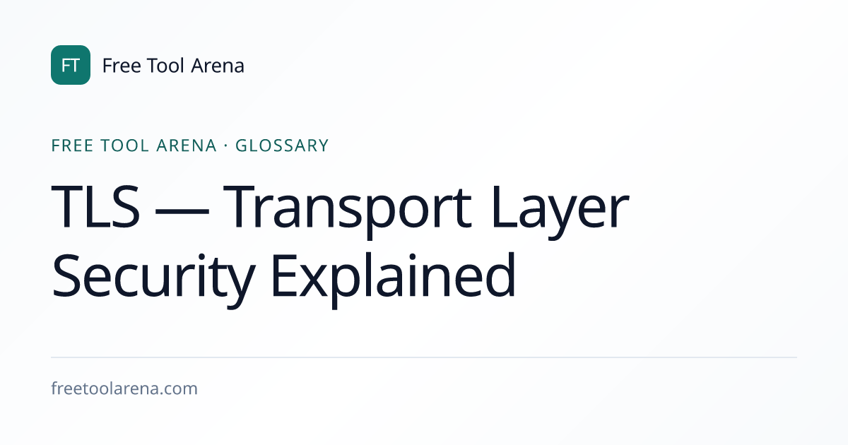 TLS — Transport Layer Security Explained | Free Tool Arena