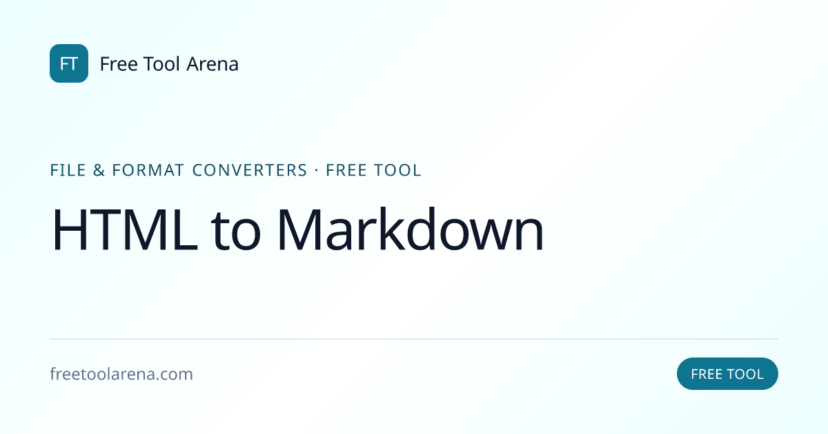 HTML to Markdown Converter — Clean Output, Free | Free Tool Arena